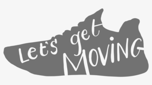 Lets Get Moving, HD Png Download , Transparent Png Image - PNGitem