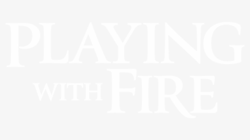 Playing With Fire - Poster, HD Png Download , Transparent Png Image ...