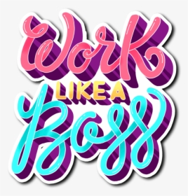 Work Like A Boss Sticker, HD Png Download , Transparent Png Image - PNGitem