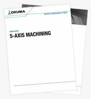 Okuma 5-axis Machining Guide Pdf - Paper, HD Png Download , Transparent ...